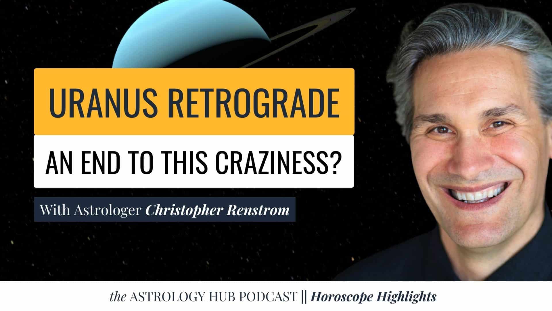 What to Expect from the Uranus Retrograde in 2023 w/ Christopher ...